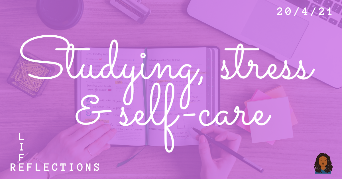 Studying, stress and self-care - Student bloggers - Cardiff University